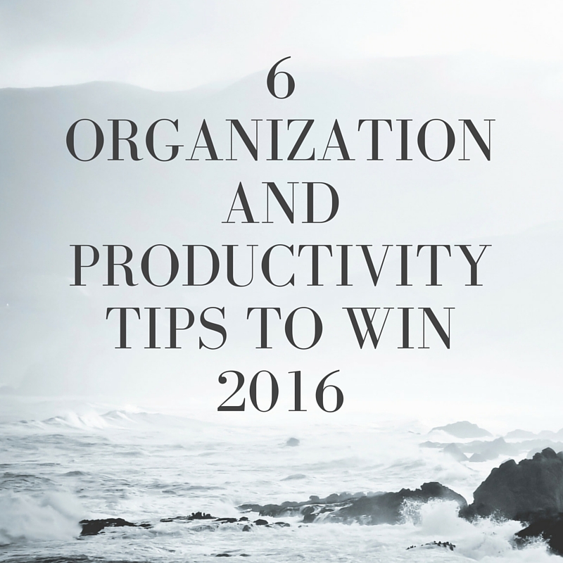 6 Organization and Productivity Tips to Win 2016 — @RebeccaColeman